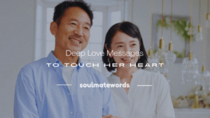 250+ Deep Love Messages to Touch Her Heart
