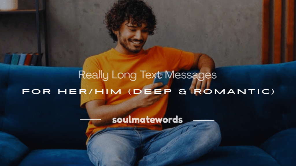 120+ Really Long Text Messages for Her/Him (Deep & Romantic)