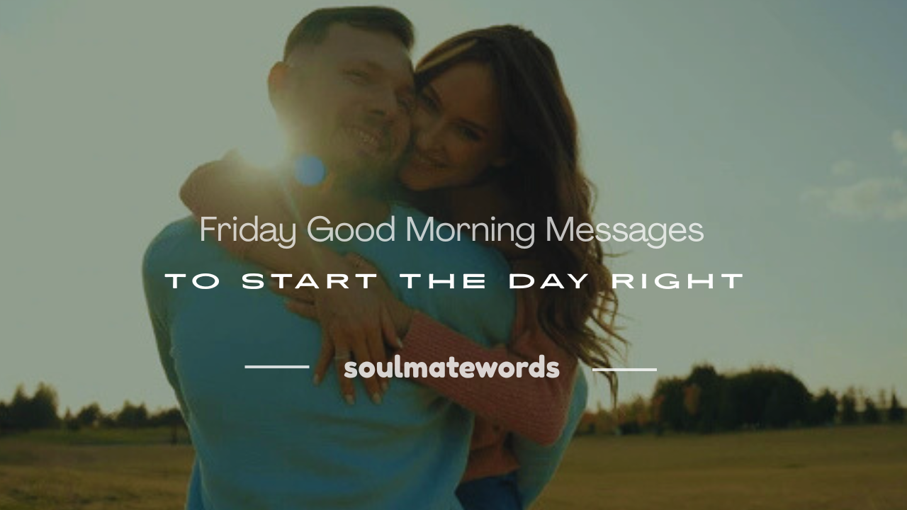 200+ Friday Good Morning Messages to Start the Day Right